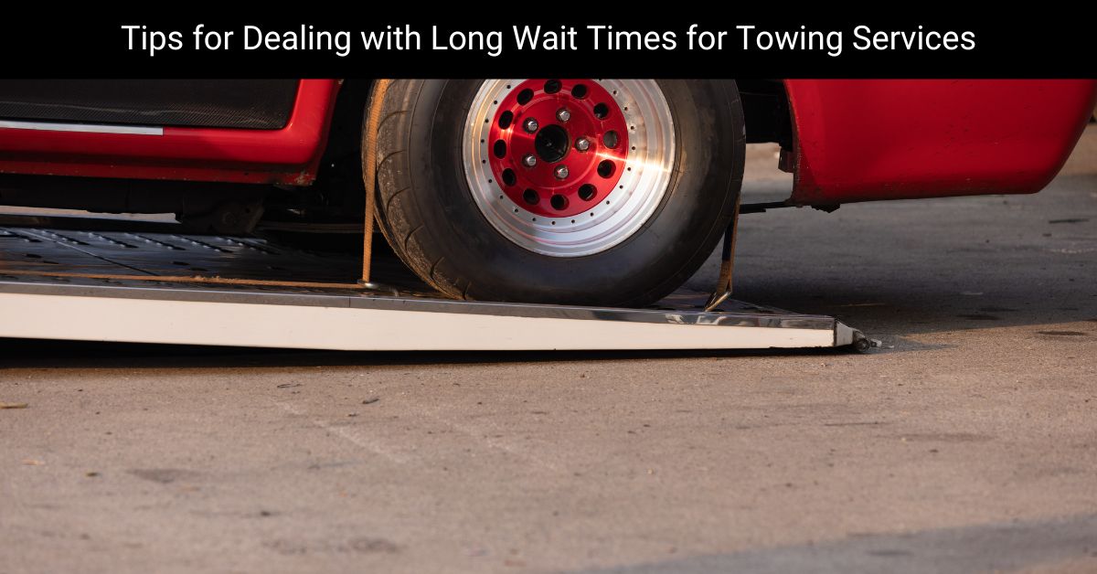 Tips for Dealing with Long Wait Times for Towing Services - Coburg ...